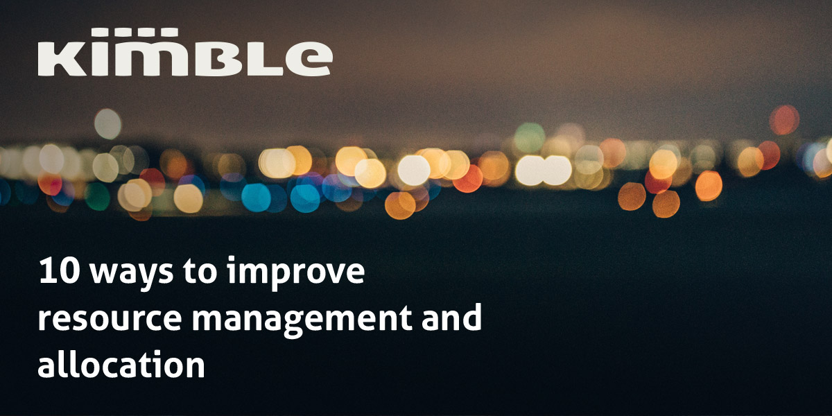 10 Ways To Improve Resource Management And Allocation Kimble Applications